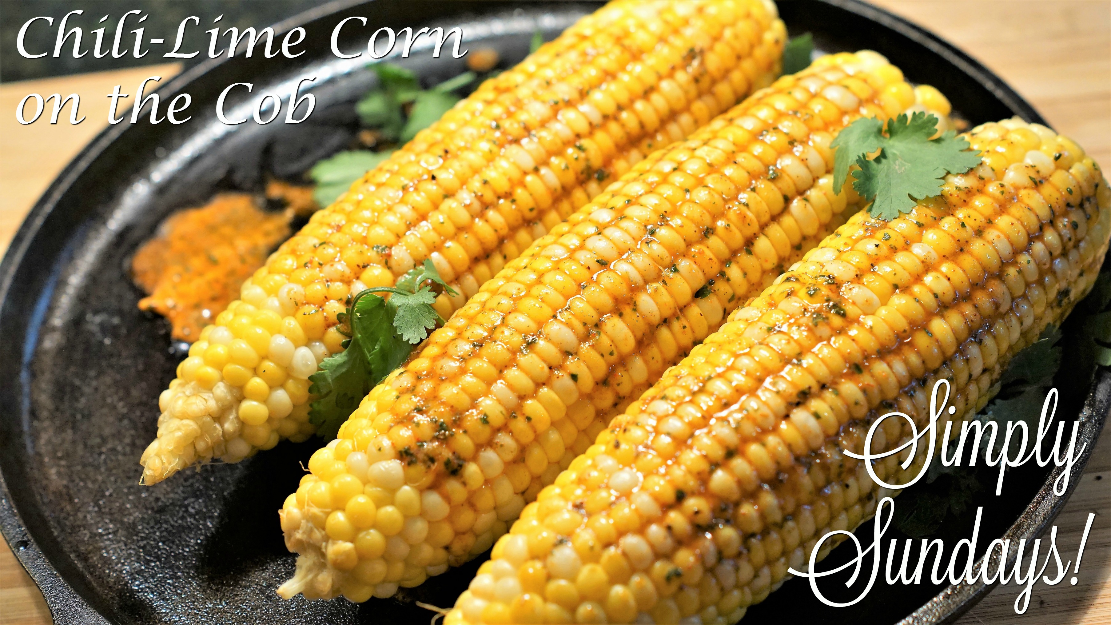 Chili-Lime Corn on the Cob – Simply Sundays!